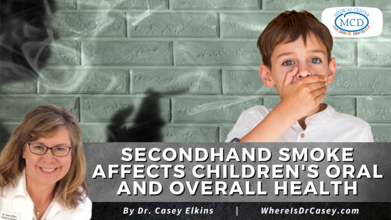 Where Is Dr Casey? | Secondhand Smoke Affects Your Child's Oral and ...